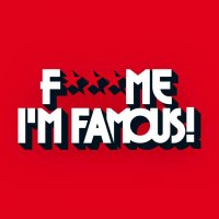 F*** Me I'm Famous | Tickets & Event Dates