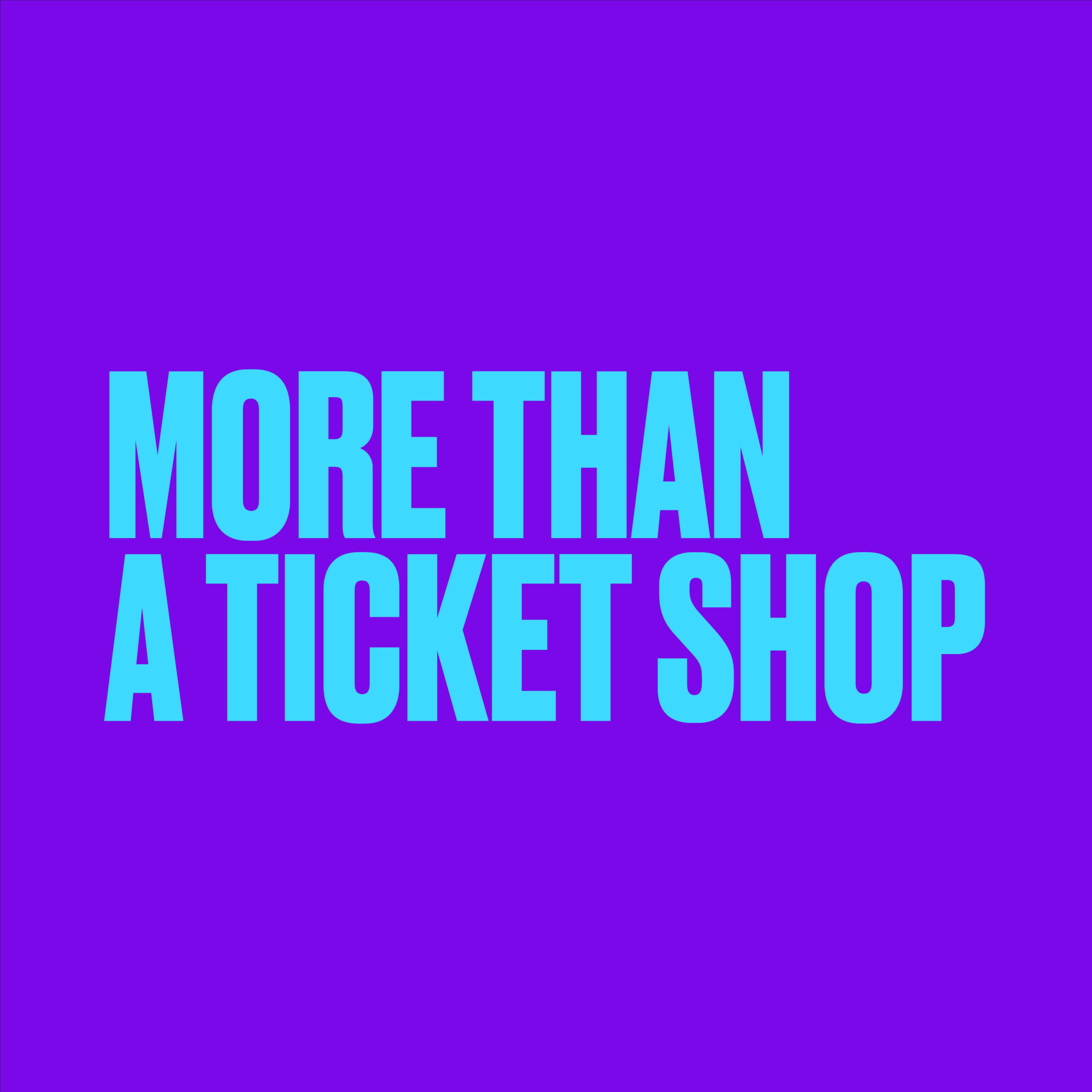 More Than A Ticket Shop | Tickets & Event Dates