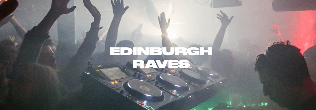 Edinburgh Raves